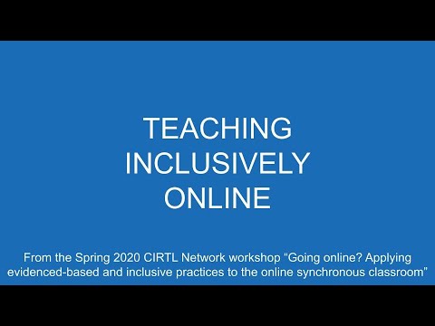 Teaching Inclusively in the Online, Synchronous Classroom (Part 4 of 4)