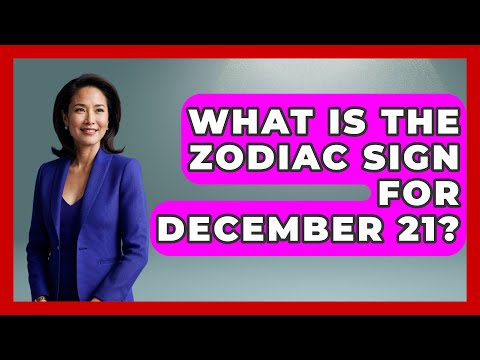 What Is The Zodiac Sign For December 21? - Astrology Awakening