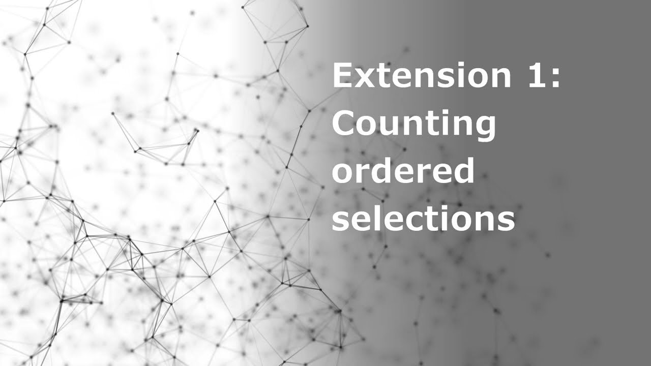 Extension 1: Counting ordered selections