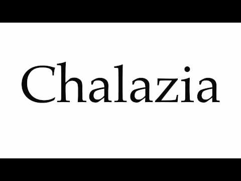 How to Pronounce Chalazia