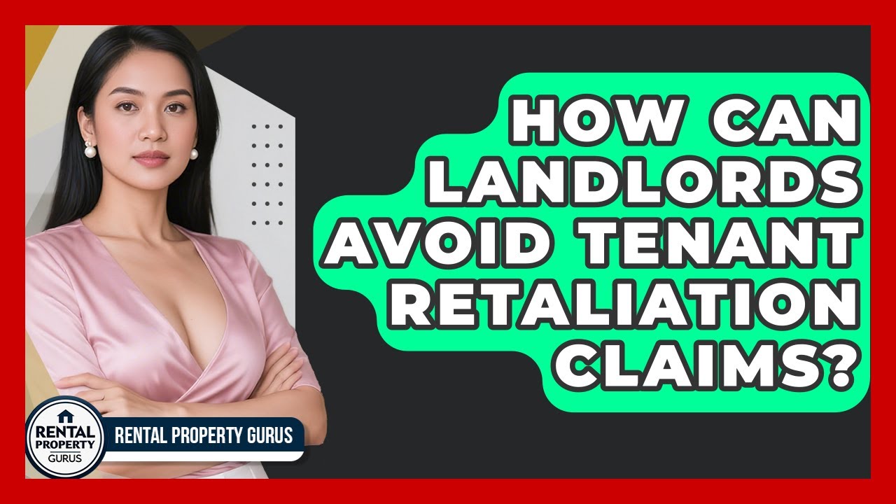 How Can Landlords Avoid Tenant Retaliation Claims? - Rental Property Gurus