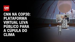 COP30 - Do Brasil para o Mundo | CNN Brasil