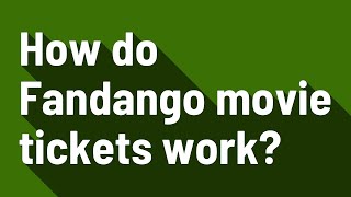How do Fandango movie tickets work?