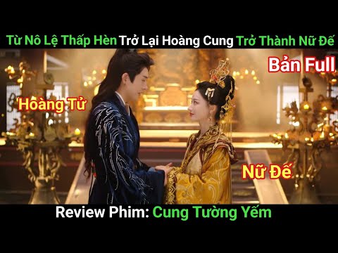 [Review Phim] Cung Tường Yếm Bản Full | Phim Cổ Trang Trung Quốc | Phim Ngôn Tình Hay Nhất 2025