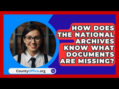 How Does The National Archives Know What Documents Are Missing? - CountyOffice.org