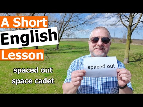 Learn the English Terms "spaced out" and "space cadet"