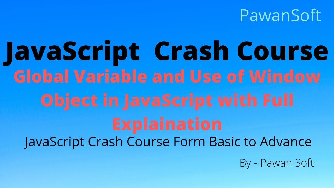 JavaScript-08 | Global Variable JavaScript | Use of Window Object | Pawan Soft