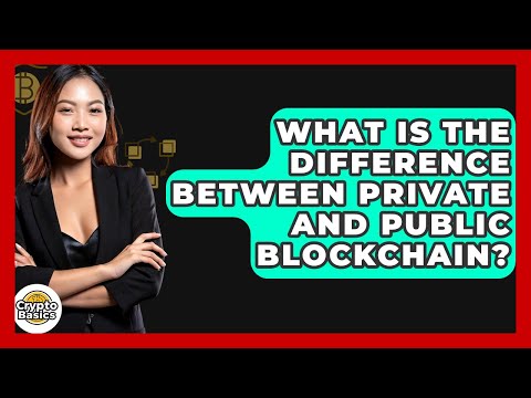 What Is The Difference Between Private And Public Blockchain? - CryptoBasics360.com