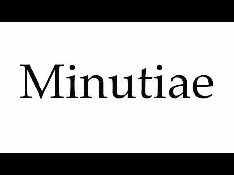How to Pronounce Minutiae