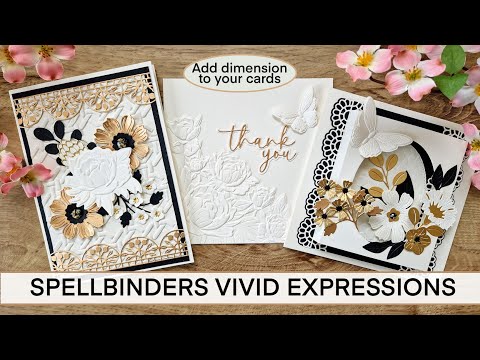 SPELLBINDERS VIVID EXPRESSIONS - ADDING DIMENSION TO YOUR CARDS