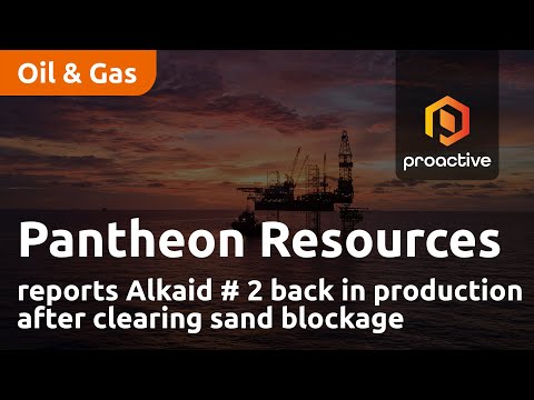 Pantheon Resources reports Alkaid # 2 back in production after clearing sand blockage