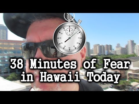 38 Minutes of Fear in Hawaii Today (Missile Threat Alert)