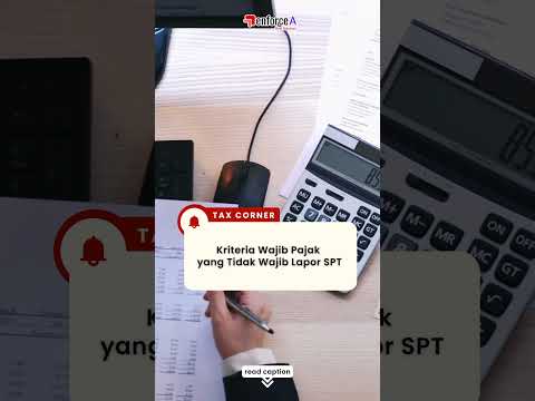 Tidak Semua Wajib Pajak Wajib Lapor SPT!