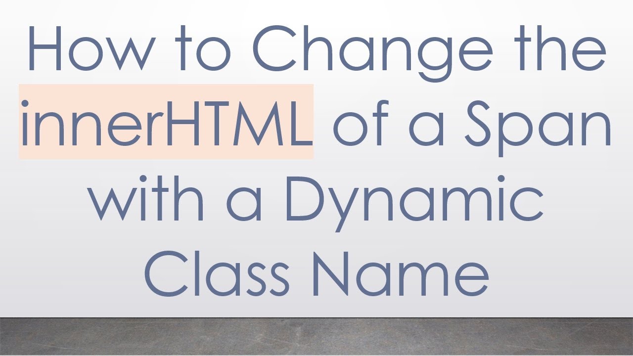 How to Change the innerHTML of a Span with a Dynamic Class Name