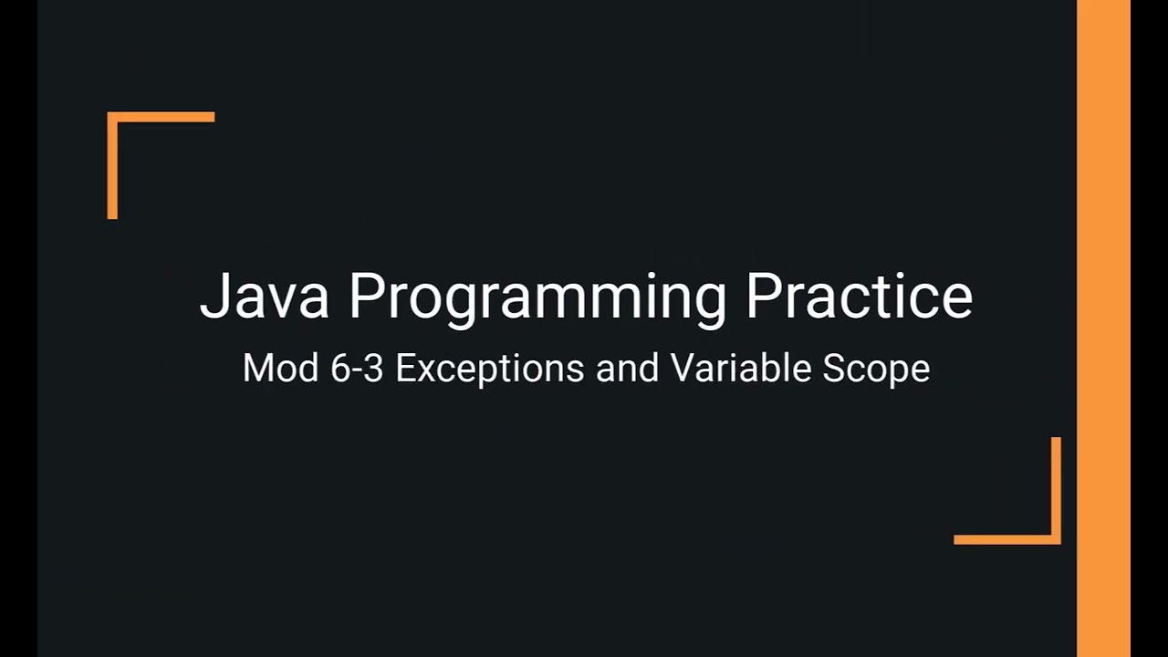 Java Practice Examples - Module 6-3 Exceptions and Variable Scope