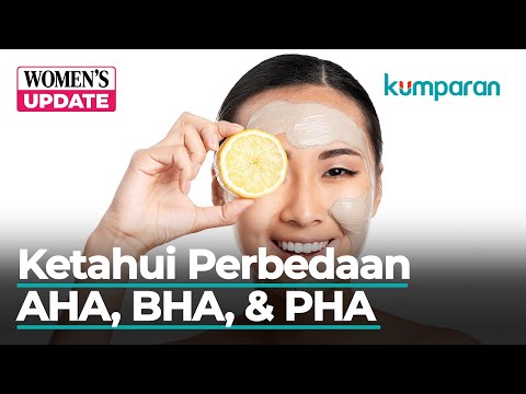Ini lho Perbedaan AHA, BHA, dan PHA yang Belum Banyak Diketahui ...