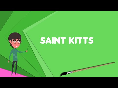What is Saint Kitts? Explain Saint Kitts, Define Saint Kitts, Meaning of Saint Kitts