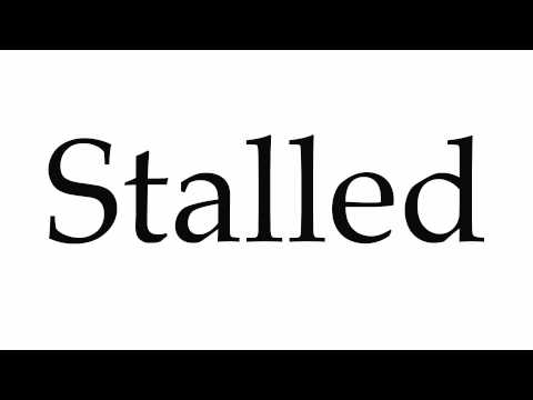 How to Pronounce Stalled