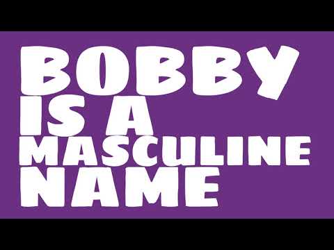 Is the name Bobby masculine or feminine?
