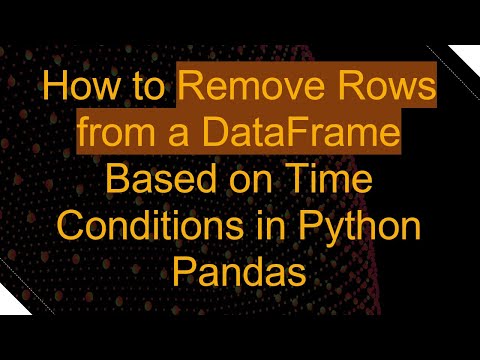 How to Remove Rows from a DataFrame Based on Time Conditions in Python Pandas