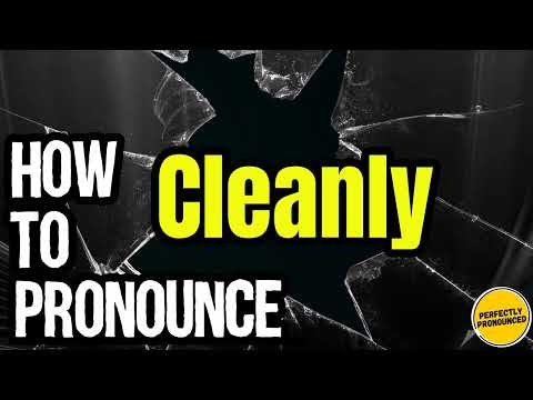 How To Pronounce Cleanly? (CORRECTLY) Meaning & Pronunciation
