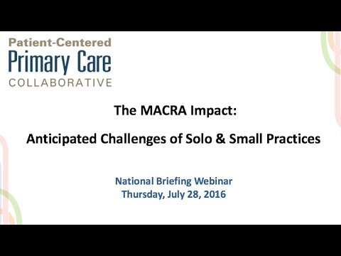 The MACRA Impact: Anticipated Challenges of Solo and Small Practices (7/28/216)