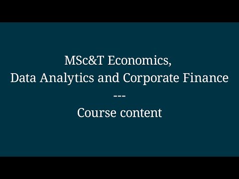 MSc&T Economics, Data Analytics and Corporate Finance: course content
