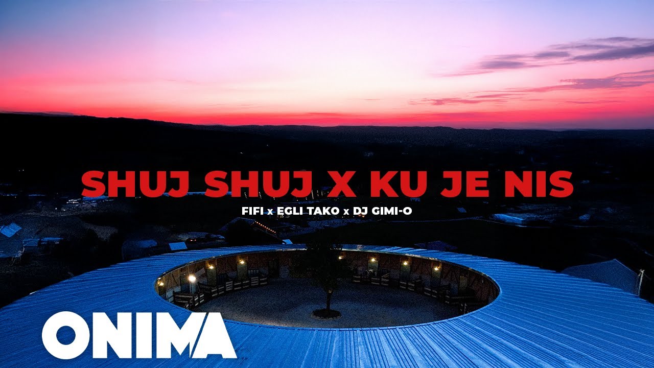 Ku Je Nis & Shuj Shuj by Fifi & Dj Gimi-O & Egli Tako from Albania ...