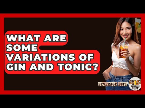 What Are Some Variations Of Gin And Tonic? - Beverage Buff