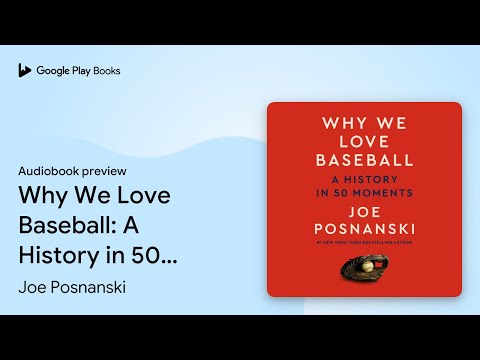 Why We Love Baseball: A History in 50 Moments by Joe Posnanski · Audiobook preview