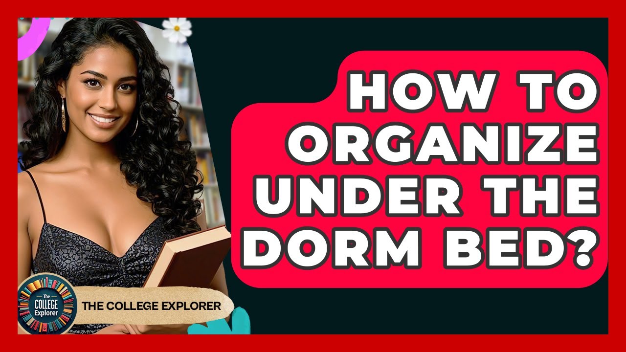How To Organize Under The Dorm Bed? - The College Explorer