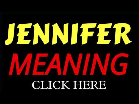 What does the name JENNIFER mean | JENNIFER meaning in english | Meaning of name JENNIFER