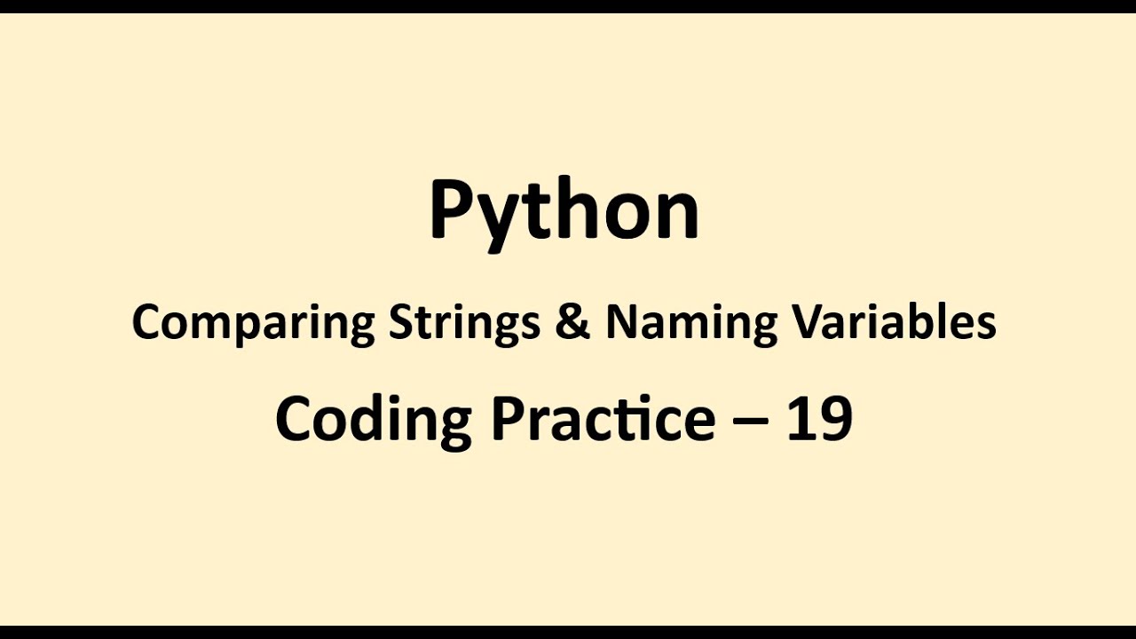 Coding Practice 19 || Comparing Strings & Naming Variables || Python || NxtWave || CCBP