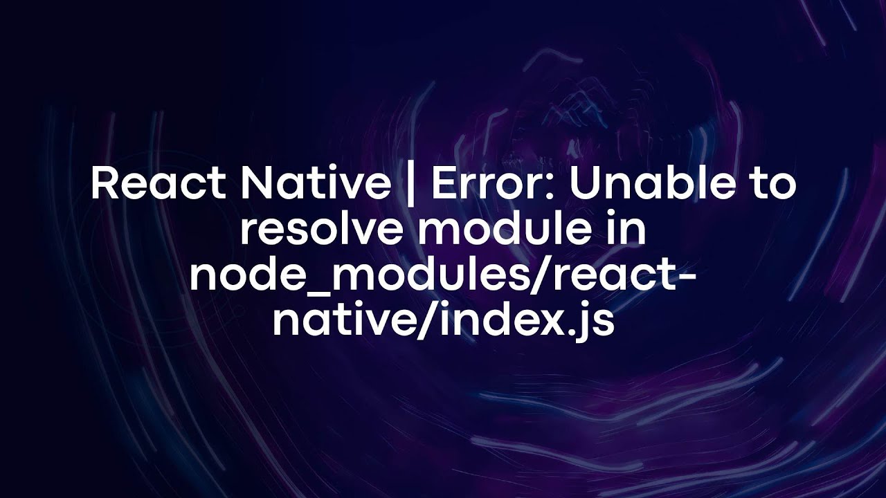 React Native | Error: Unable to resolve module in node_modules/react-native/index.js