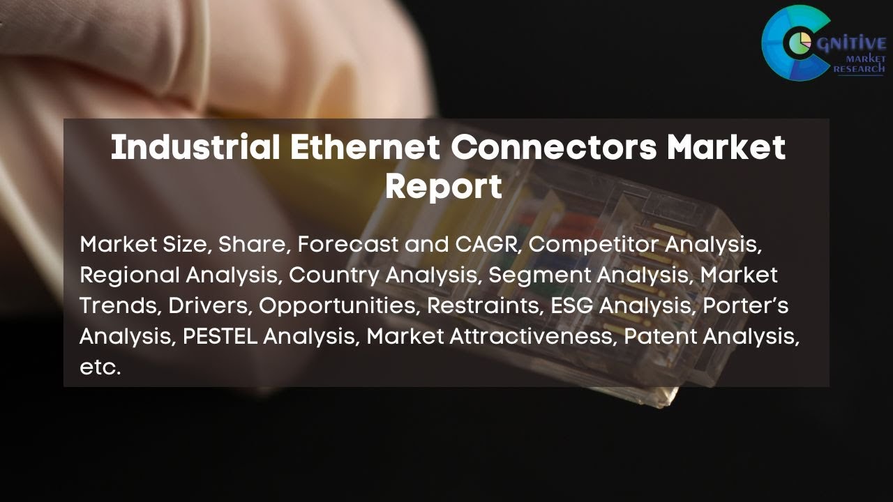 Industrial Ethernet Connectors Market Report 2024 | Forecast, Market Size & Growth
