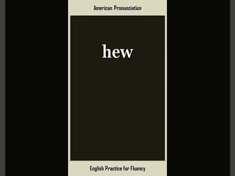 hew, How to Say or Pronounce HEW in American, British English, Pronunciation
