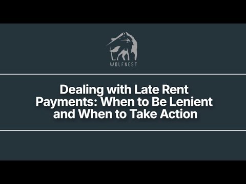 Dealing with Late Rent Payments: When to Be Lenient and When to Take Action