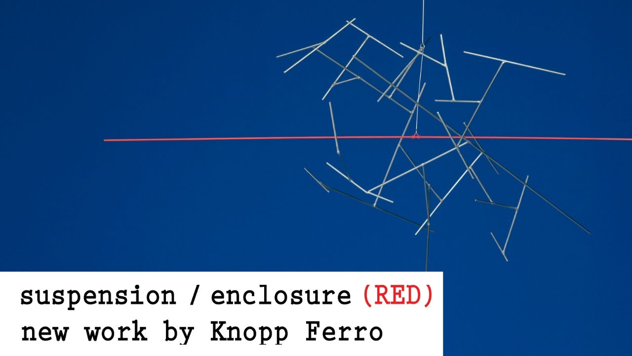 Suspension / Enclosure (RED): New Works by Knopp Ferro