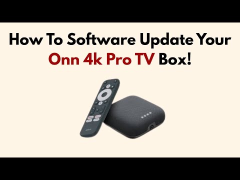How To Software Update Your Onn 4k Pro TV Box!