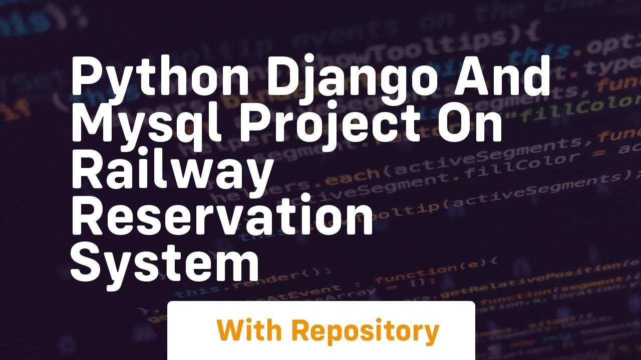 Python django and mysql project on railway reservation system
