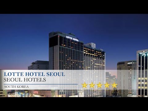Lotte Hotel Seoul - Seoul Hotels, South Korea