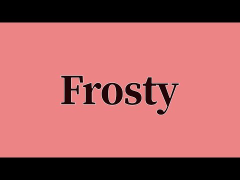 Frosty Pronunciation and Meaning