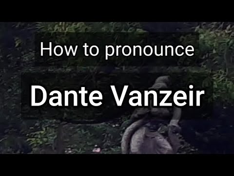 How to Pronounce Dante Vanzeir