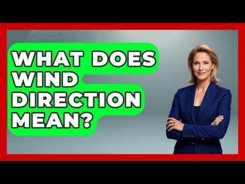 What Does Wind Direction Mean? - Weather Watchdog