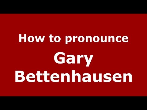 How to pronounce Gary Bettenhausen (American English/US) - PronounceNames.com