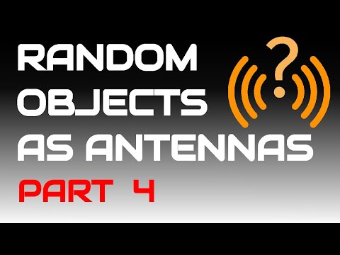 Random Objects as Antennas - Part 4 (feat: W0CGC)
