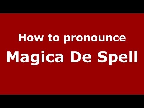 How to pronounce Magica De Spell (Italian/Italy) - PronounceNames.com
