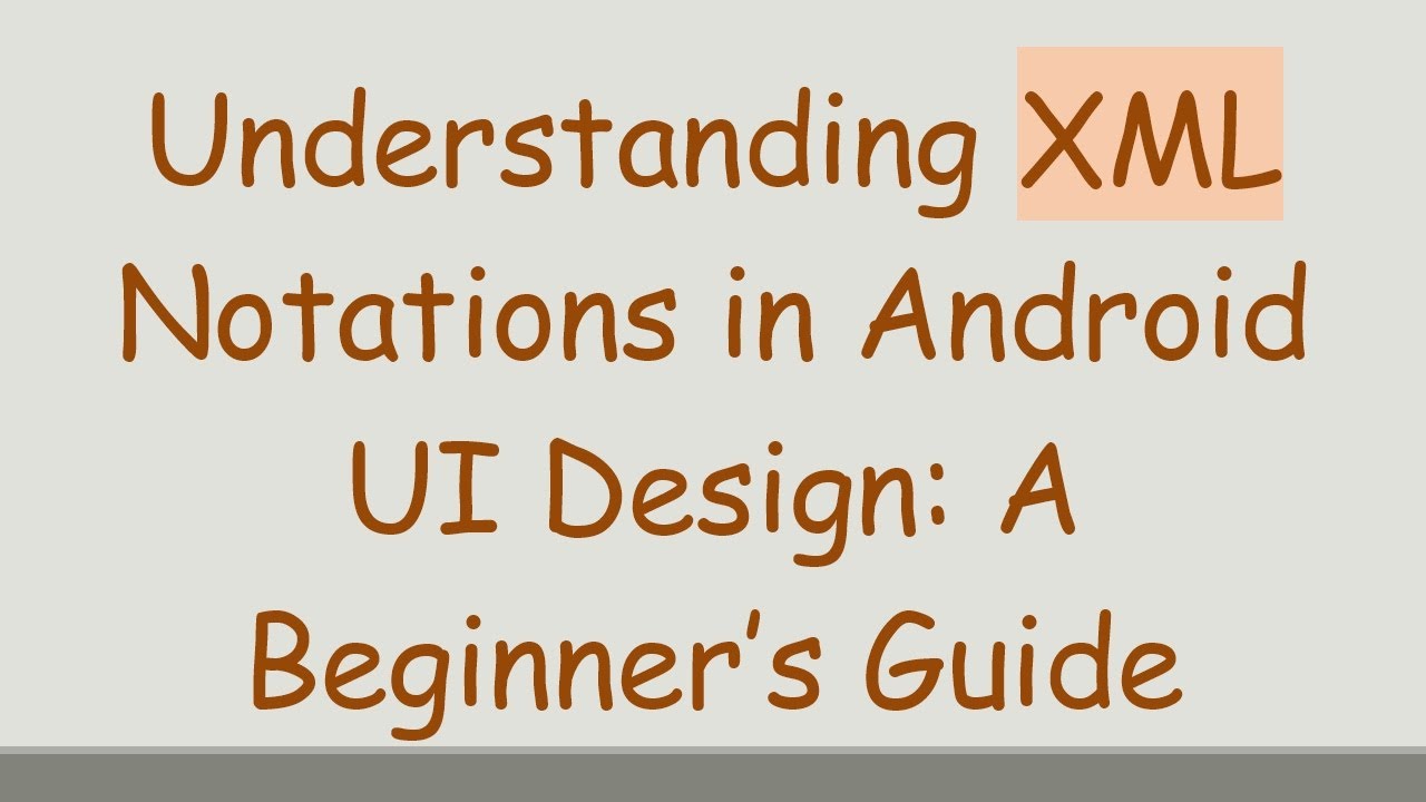 Understanding XML Notations in Android UI Design: A Beginner’s Guide