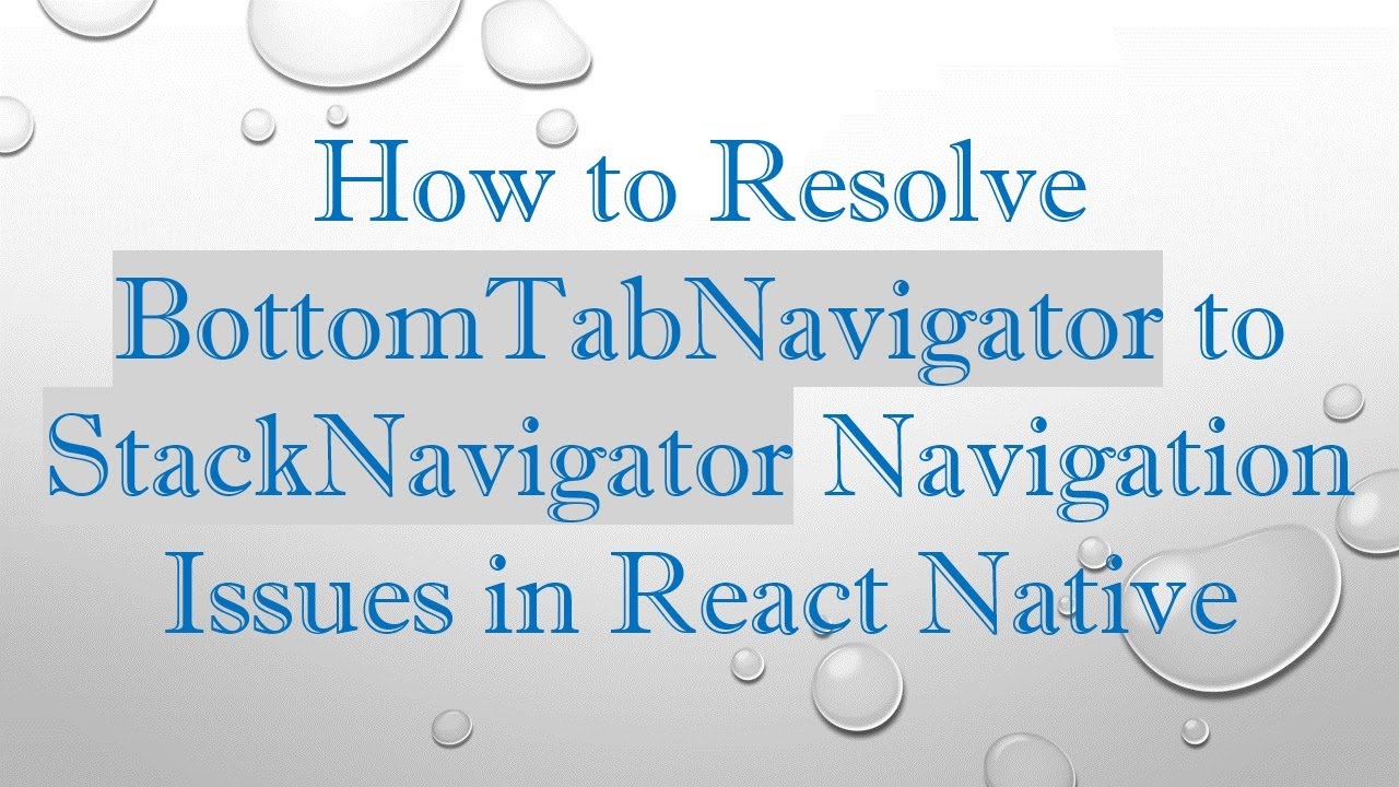 How to Resolve BottomTabNavigator to StackNavigator Navigation Issues in React Native