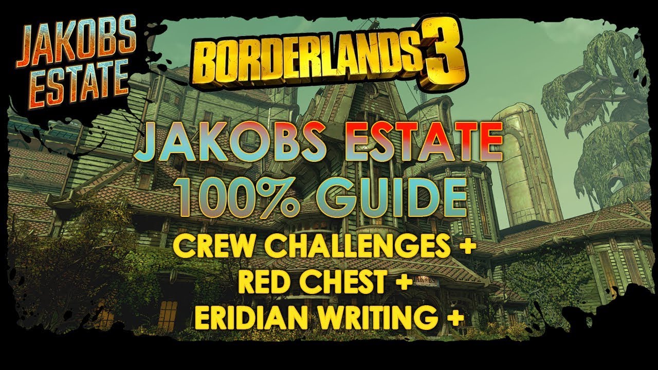 Borderlands 3 - Jakobs Estate 100% (Crew Challenges + Red Chest + Eridian Writing) (Guide)